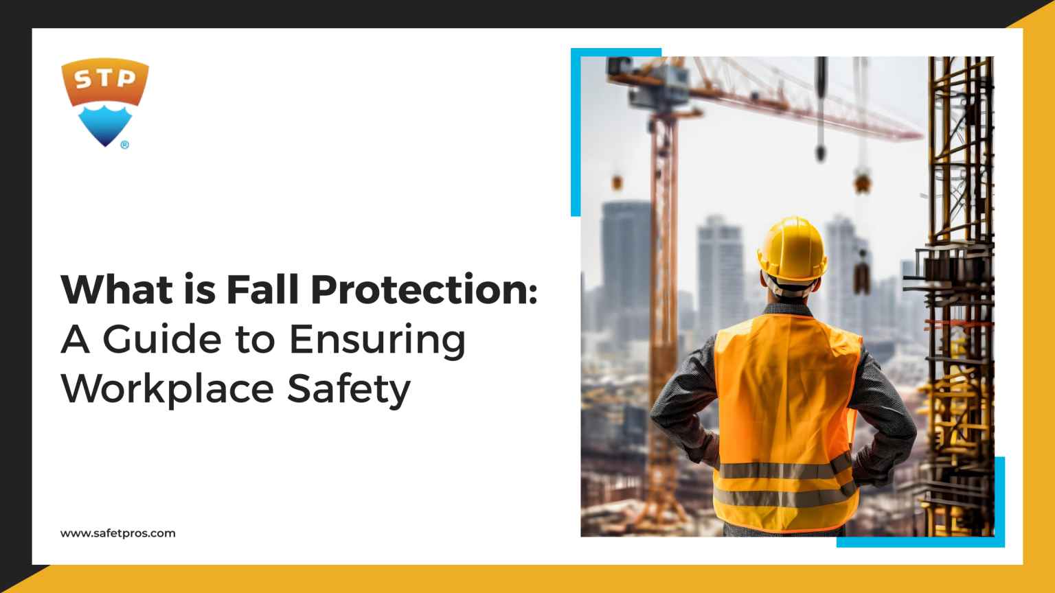 What is Fall Protection: A Guide to Ensuring Workplace Safety Safe T Pros