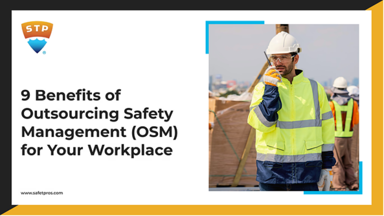 9 Benefits of Outsourcing Safety Management (OSM) for Your Workplace